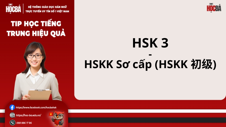 Cập nhật quy định thi HSK 3 HSKK kèm bộ tài liệu và lộ trình luyện thi ...
